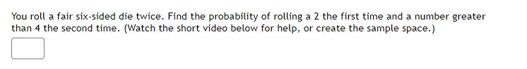 Solved You roll a fair six-sided die twice. Find the | Chegg.com