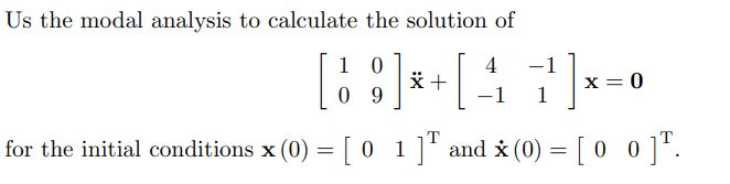 Solved Us the modal analysis to calculate the solution of | Chegg.com