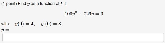 Solved (1 point) Find y as a function of t if 100y" – 729y = | Chegg.com