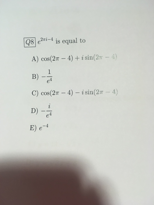 Solved e^2 pi i-4 is equal to A) cos(2 pi - 4) + i sin(2 pi | Chegg.com