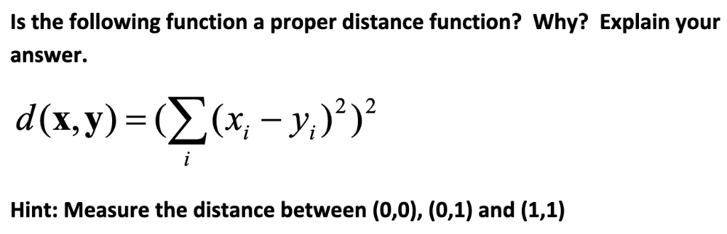 Solved Is the following function a proper distance function? | Chegg.com