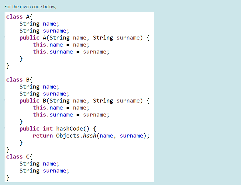 Solved For the given code below, class A{ String name; | Chegg.com