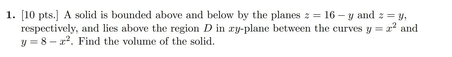 Solved 1. [10 pts.] A solid is bounded above and below by | Chegg.com