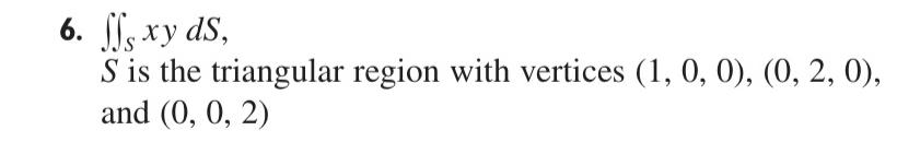 Solved 6. ∬SxydS, S¨ is the triangular region with vertices | Chegg.com