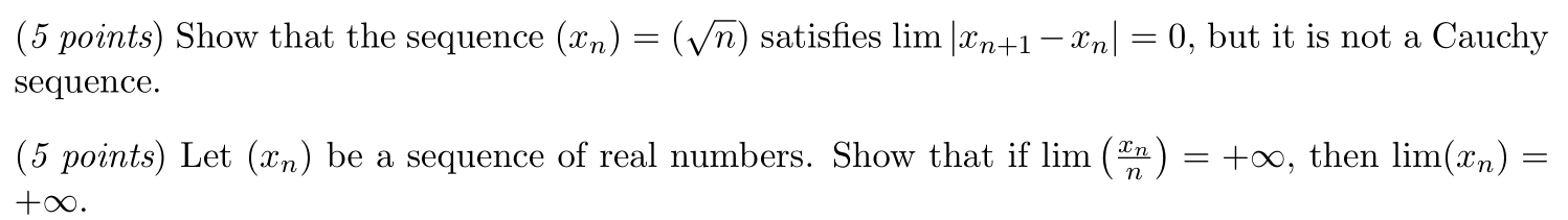Solved (5 points) Show that the sequence (xn)=(n) satisfies | Chegg.com