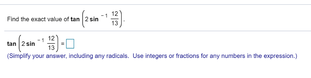 Solved 12 13 Find the exact value of tan 2 sin tan (2sin., | Chegg.com