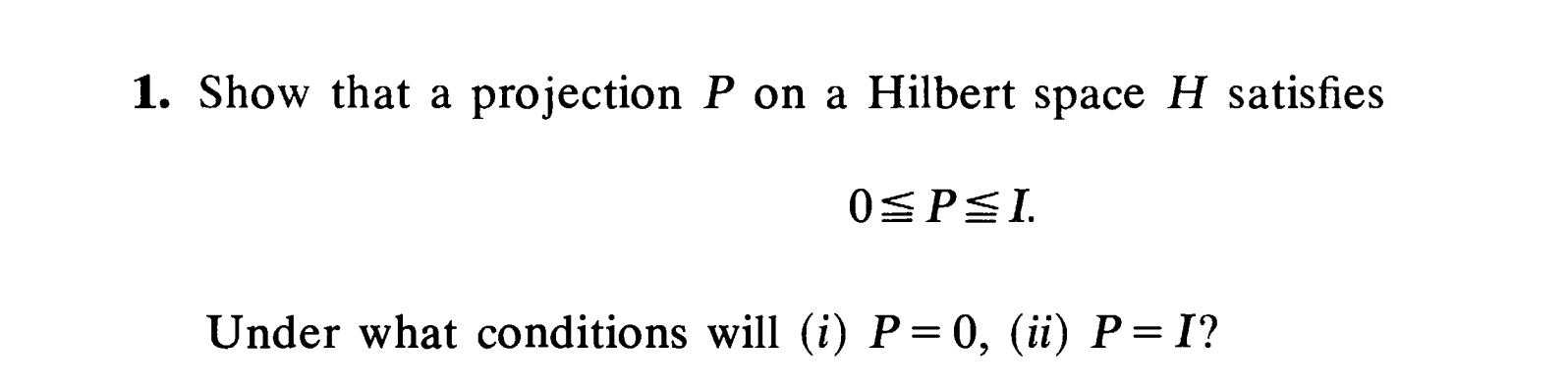 Solved 1. Show that a projection P on a Hilbert space H | Chegg.com