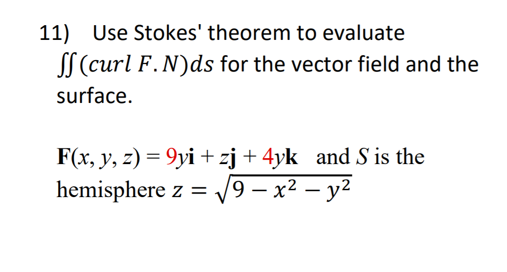 Solved 11) Use Stokes' theorem to evaluate SS (curl F.N)ds | Chegg.com