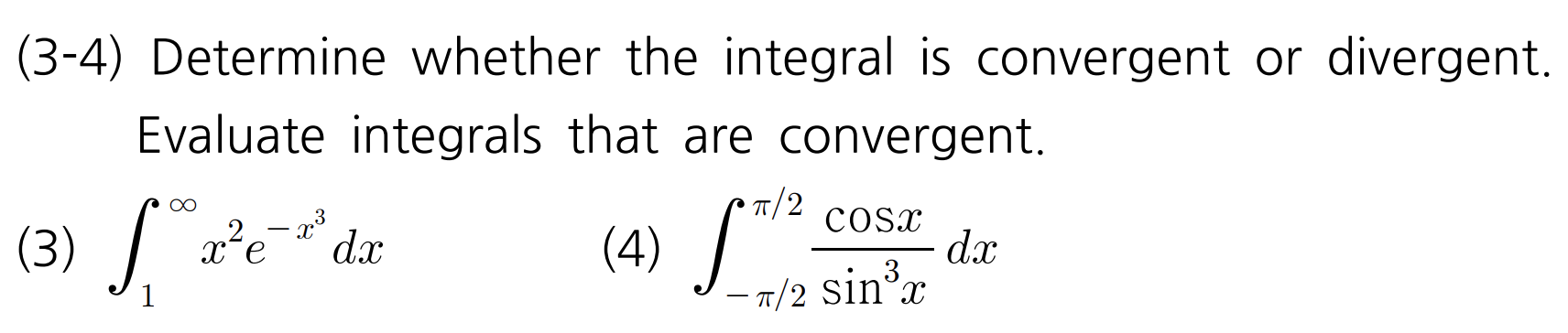 Solved (3-4) Determine whether the integral is convergent or | Chegg.com