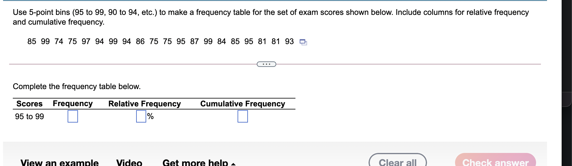Solved Use 5 -point bins (95 to 99 , 90 to 94 , etc.) to | Chegg.com