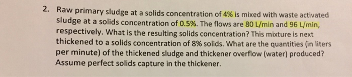 Solved 2. Raw primary sludge at a solids concentration of 4% | Chegg.com