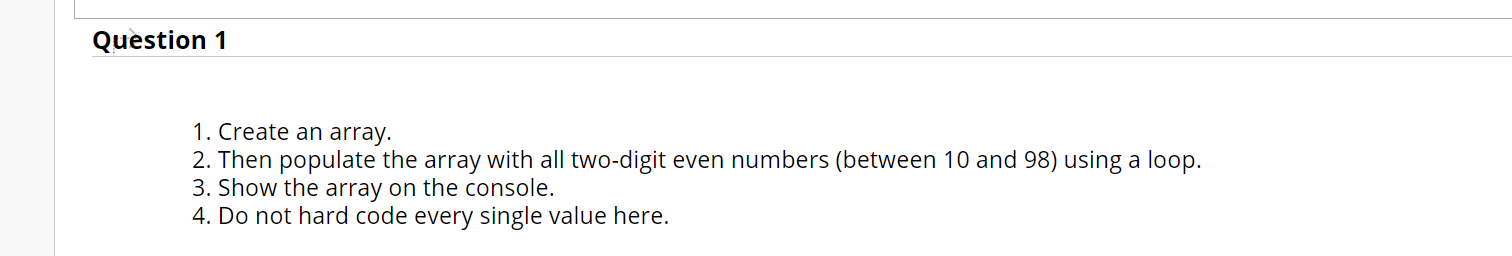 Solved Question 1 1. Create an array. 2. Then populate the | Chegg.com