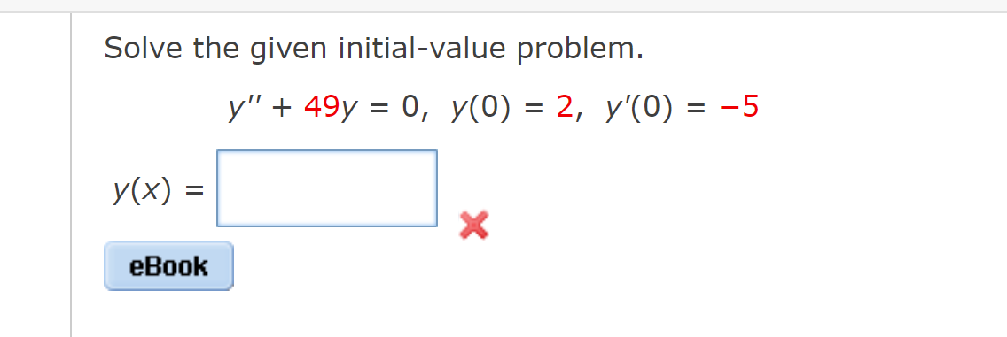 Solved Solve the given initial-value problem. y" + 49y = 0, | Chegg.com