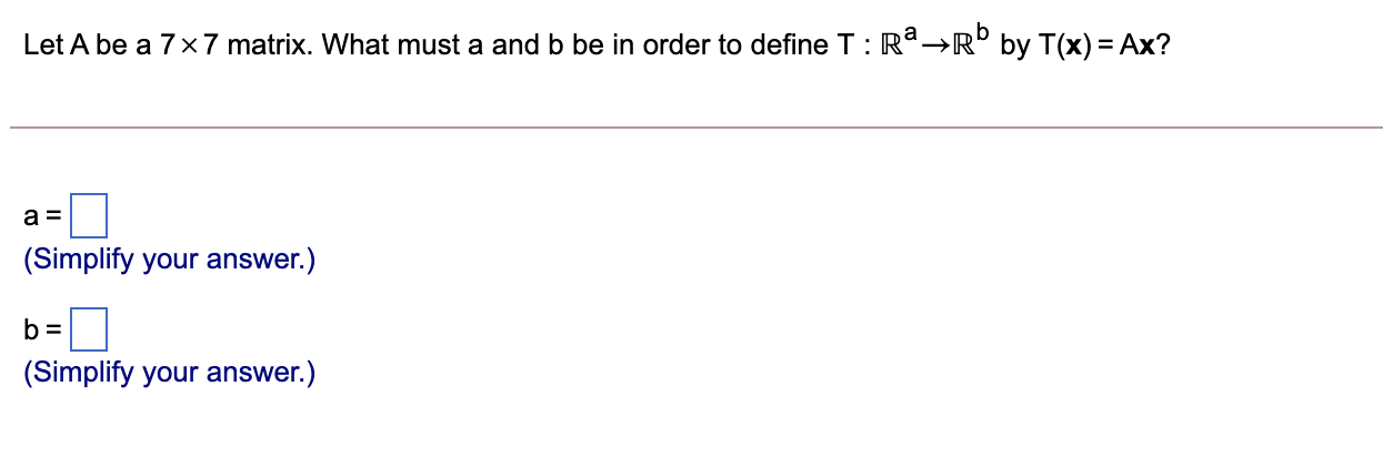 Solved Ra-Rby T(x) = Ax? Let A be a 7x7 matrix. What must a | Chegg.com