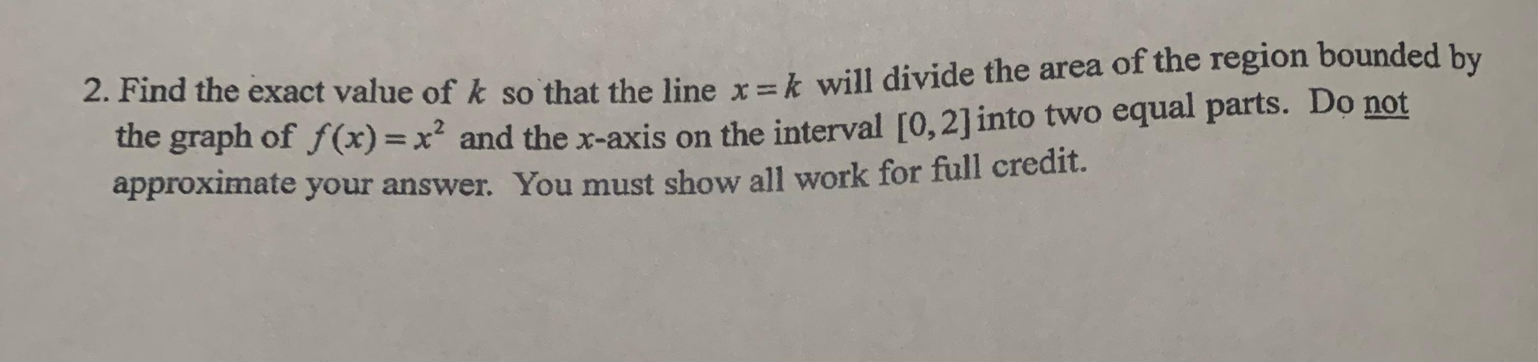 Solved 2. Find the exact value of k so that the line x=k | Chegg.com