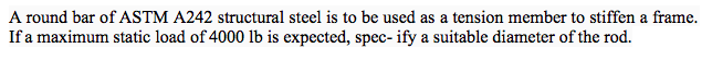 Solved A round bar of ASTM A242 structural steel is to be | Chegg.com