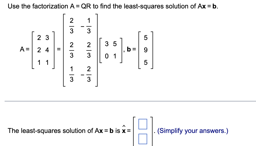 Solved Use the factorization A = QR to find the | Chegg.com