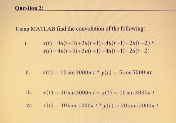 Solved Question 2 Using Matlab Find The Convolution Of The 