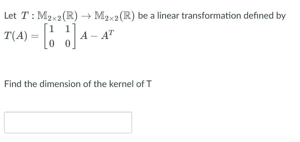 Solved Let T : M2x2(R) → M2x2 (R) be a linear transformation | Chegg.com