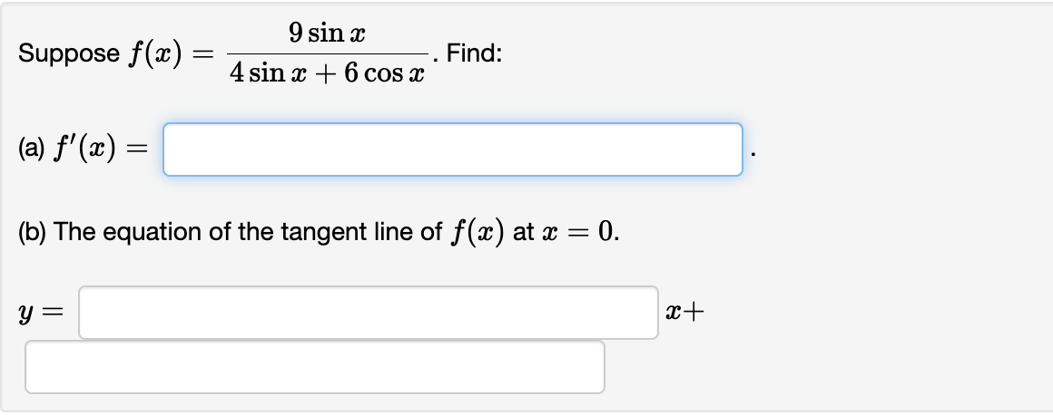 Solved Suppose f(x)=4sinx+6cosx9sinx. Find: (a) f′(x)= (b) | Chegg.com