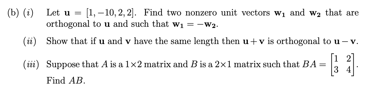 Solved (b) (i) Let u = [1,-10, 2, 2]. Find two nonzero unit | Chegg.com