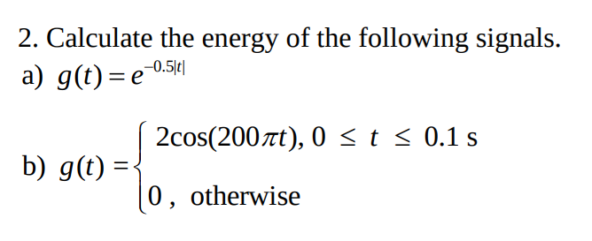 Solved 2. Calculate the energy of the following signals. a) | Chegg.com