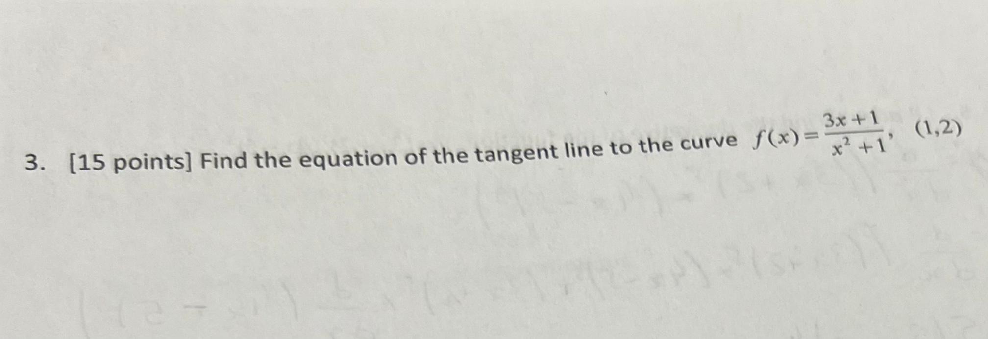 Solved 3. [15 points] Find the equation of the tangent line | Chegg.com