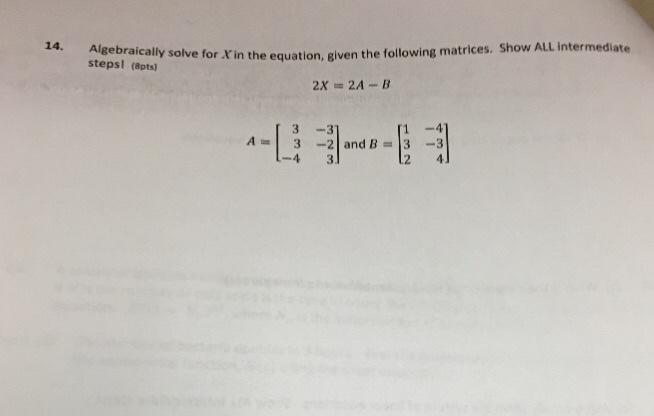 Solved 14. Algebraicall stepsl (8pts) y solve for X in the | Chegg.com Solved 14. Algebraicall stepsl (8pts) y solve for X in the | Chegg.com