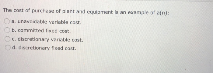 Solved The cost of purchase of plant and equipment is an | Chegg.com