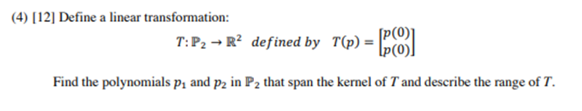 Solved (4) [12] Define a linear transformation: T:P2→R2 | Chegg.com