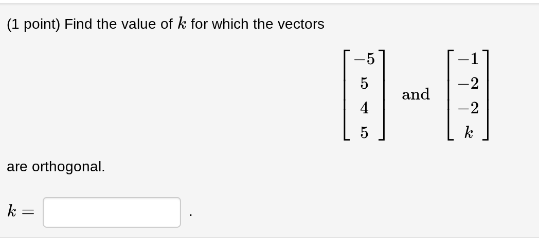 Solved (1 point) Find the value of k for which the vectors | Chegg.com