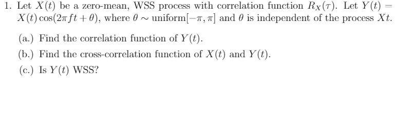 Solved 1. Let X(t) be a zero-mean, WSS process with | Chegg.com