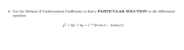 Solved 6. Use the Method of Undetermined Coefficients to | Chegg.com