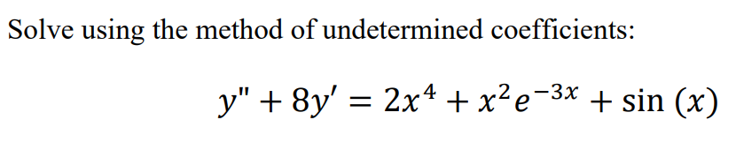 Solved Solve using the method of undetermined coefficients: | Chegg.com