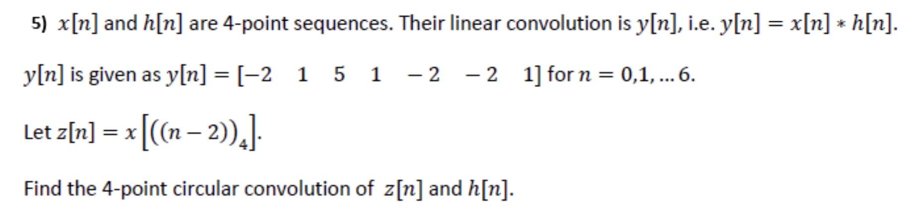 Solved x[n] ﻿and h[n] ﻿are 4-point sequences. Their linear | Chegg.com