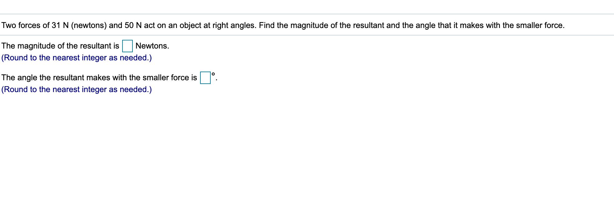 Solved Two Forces Of 31 N Newtons And 50 N Act On An