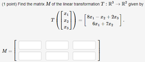 Solved (1 point) Find the matrix M of the linear | Chegg.com