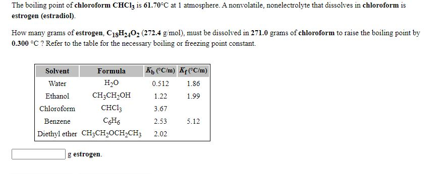 Solved The boiling point of chloroform CHCl3 is 61.70°C at 1 | Chegg.com