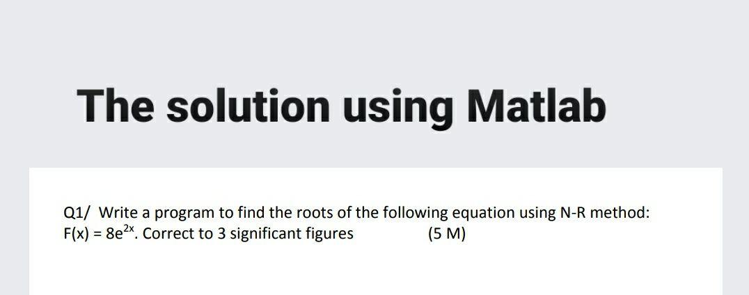 Solved The solution using Matlab Q1/ Write a program to find | Chegg.com