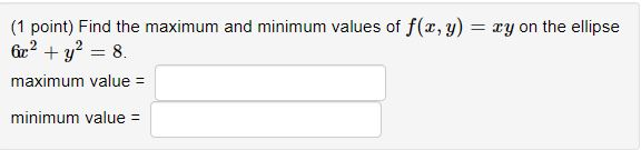 Solved (1 point) Find the maximum and minimum values of f(x, | Chegg.com