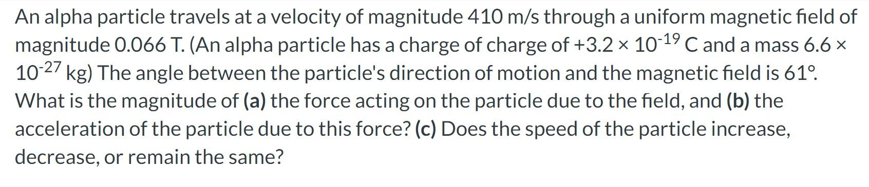 Solved An alpha particle travels at a velocity of magnitude | Chegg.com