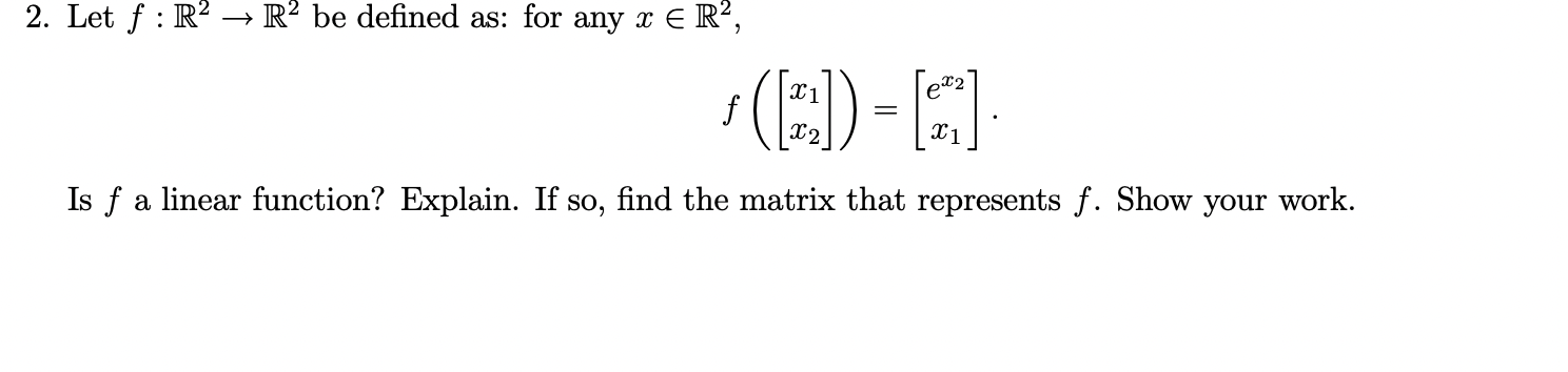 Solved 2. Let f:R2→R2 be defined as: for any x∈R2, | Chegg.com