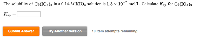 Solved The solubility of Ce(IO3)3 in a 0.14-M KIO3 solution | Chegg.com