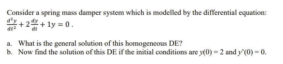 Solved Consider a spring mass damper system which is | Chegg.com