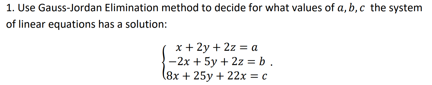 Solved 1. Use Gauss-Jordan Elimination method to decide for | Chegg.com