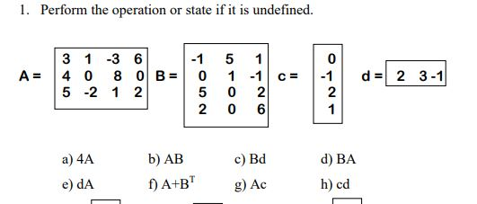 Solved 1. Perform the operation or state if it is undefined. | Chegg.com