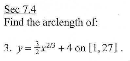 Solved Sec7.4 Find the arclength of: 3. y=23x2/3+4 on | Chegg.com