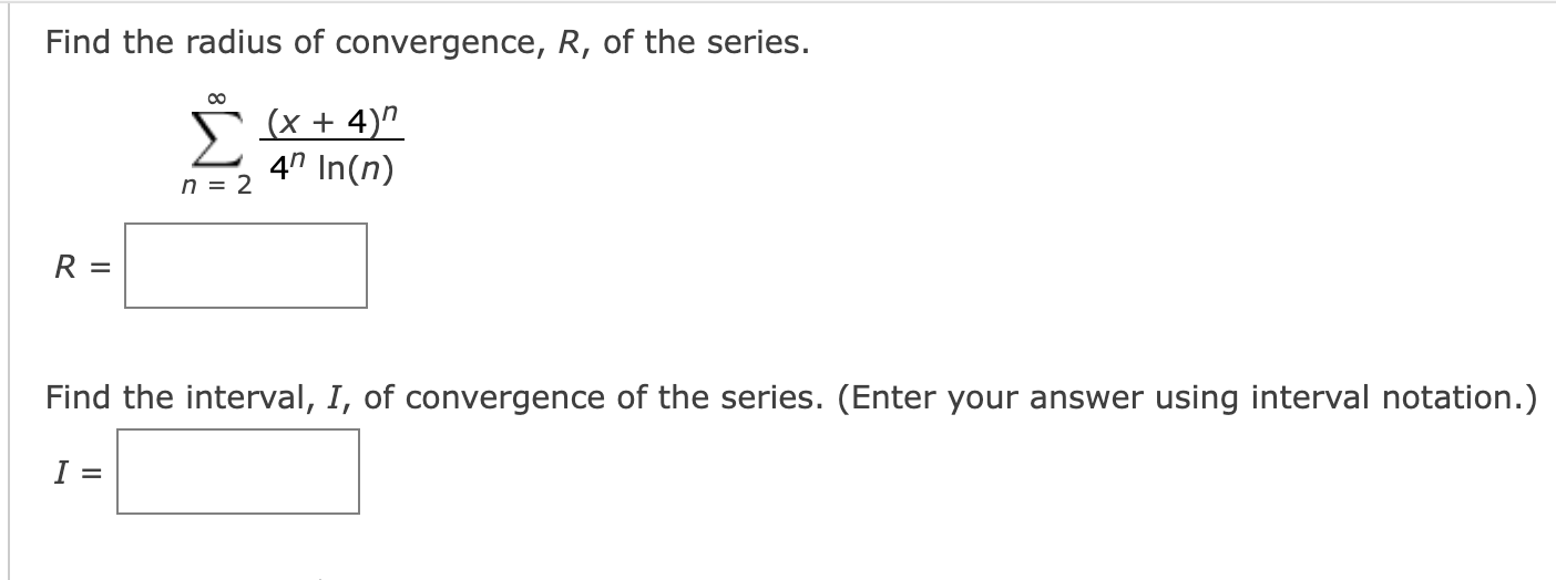 Solved Find the radius of convergence, R, of the series. | Chegg.com