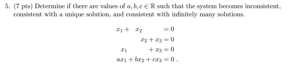 Solved (7 pts) ﻿Determine if ﻿there are values of a,b,cinR | Chegg.com