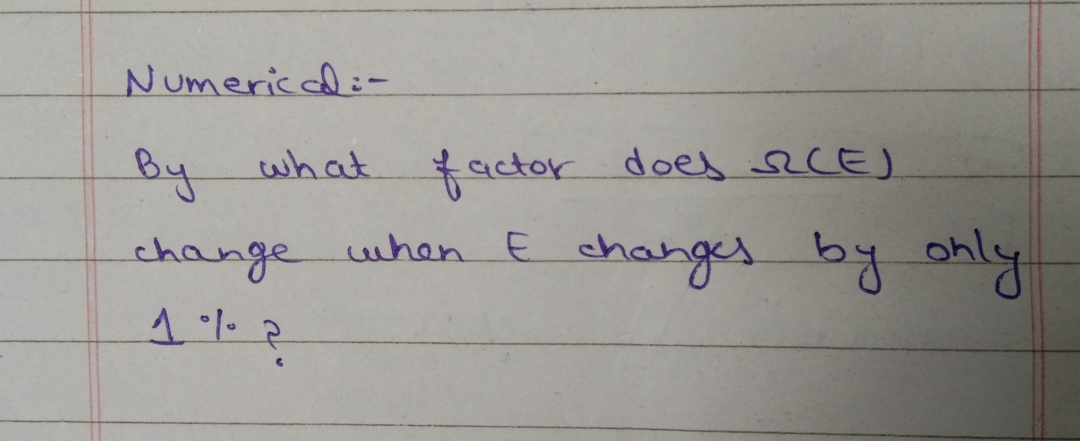 Solved Numericd:- By what factor does Ω(E) change when E | Chegg.com